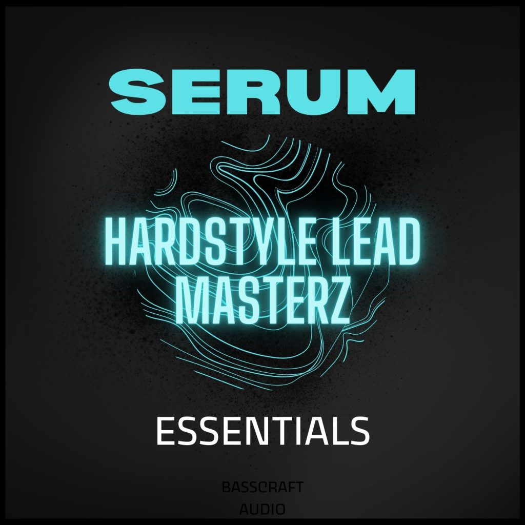 Serum – Hardstyle Lead Masterz Essentials – BASSCRAFT AUDIO - Basscraft ...